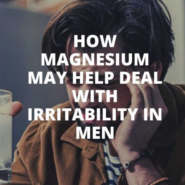 How magnesium may help deal with irritability in men - SIXMD ...