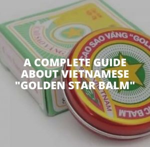 A complete guide about Vietnamese "Golden Star Balm" - SIXMD ...